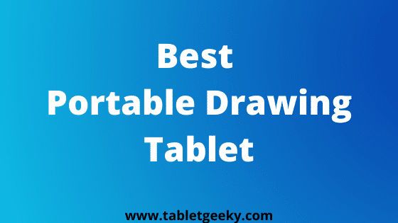11 Best Portable Drawing Tablets In 2021-Buyer's Guide 11 Best Portable Drawing Tablets In 2021-Buyer's Guide