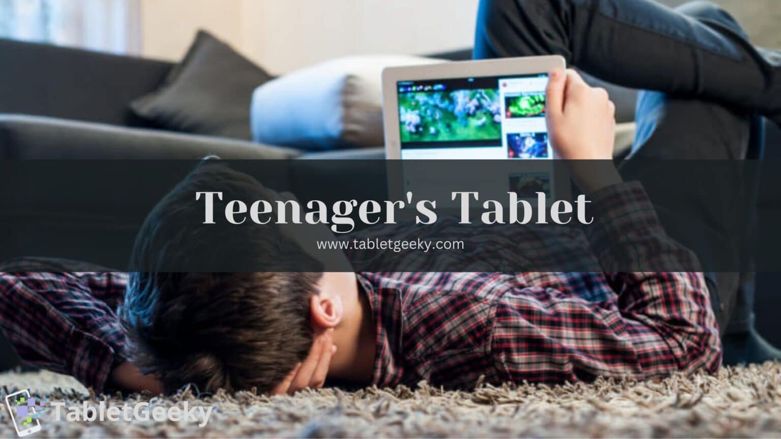 6 Best Tablets For Teenagers | Buyer's Guide - Tablet Geeky