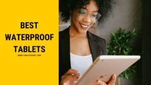 Top 8 Best Waterproof Tablets For Outdoor Activities In 2025 - Tablet Geeky