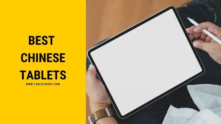 8 Best Chinese Tablets In 2025 - Buying Guide - Tablet Geeky