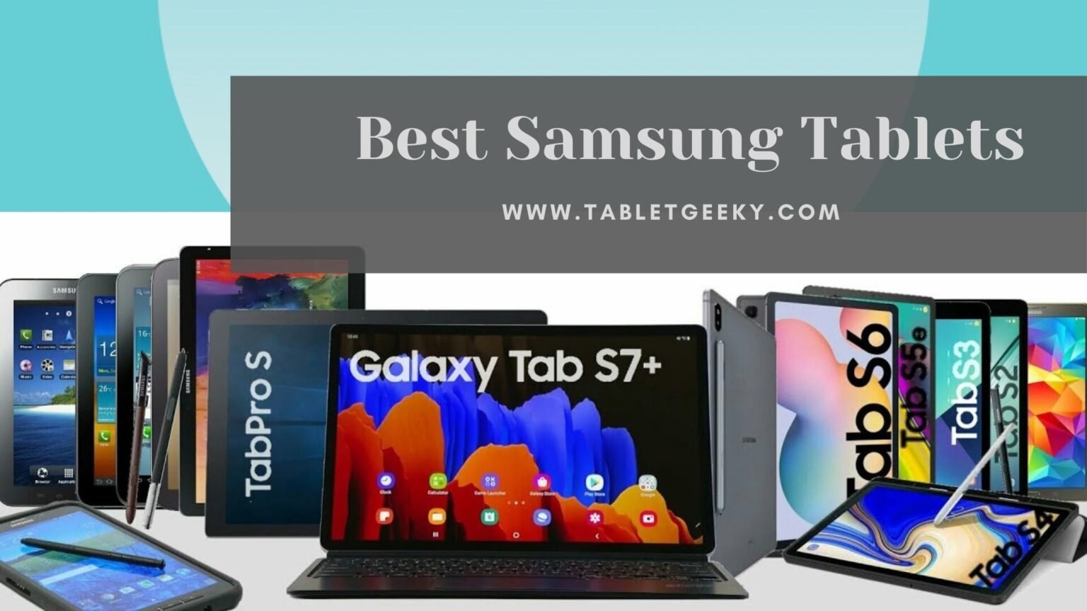 Top 5 Best Samsung Tablets For Every Users in 2025 - Tablet Geeky